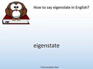How to say eigenstate in English? - Pronunciation Owl
