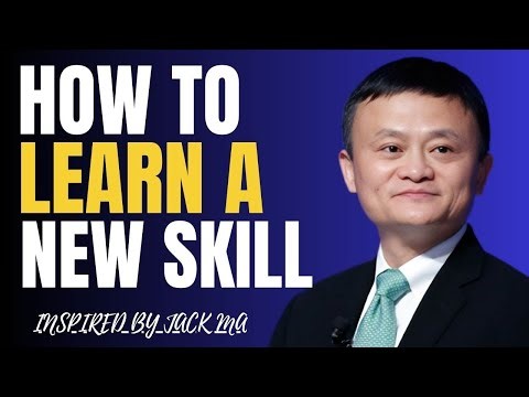 HOW TO LEARN NEW SKILLS FOR SUCCESS | INSPIRED BY JACK MA SPEECH