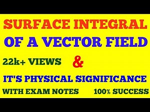 SURFACE INTEGRAL OF A VECTOR FIELD & IT'S PHYSICAL SIGNIFICANCE | SURFACE INTEGRAL | WITH EXAM NOTES