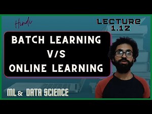 Batch Learning v/s Online Learning || ML || Lecture 1.12