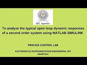 Analyze the typical open loop dynamic responses of a second order system using MATLAB SIMULINK