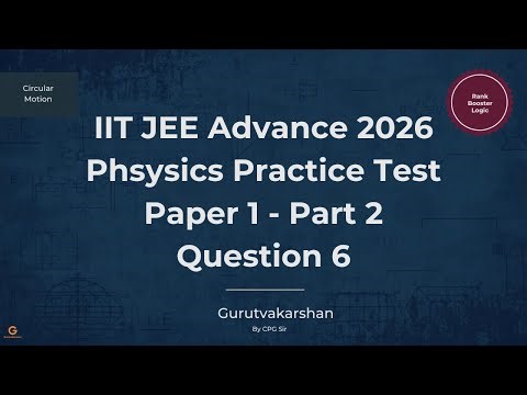 JEE Advance 2026 Physics | Practice Test 1 (Paper 2)| Q6 | Circular Motion