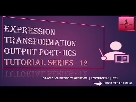 Expression Transformation - Output Port- IICS Tutorial series 11