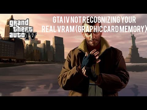 How To Fix GTA4 NOT RECOGNIZING YOUR ACTUAL VRAM(GRAPHIC CARD MEMORY)