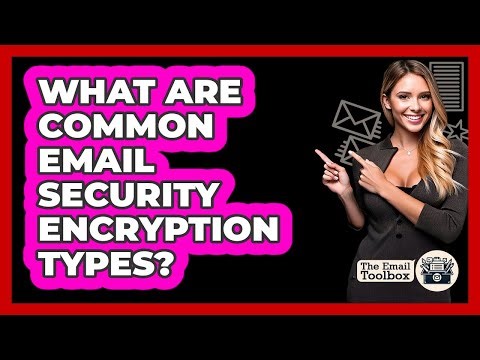What Are Common Email Security Encryption Types?
