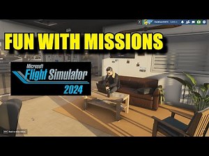 FS2024: The Missions In This New Sim Are Great Fun - Overview and Having A Laugh 😁