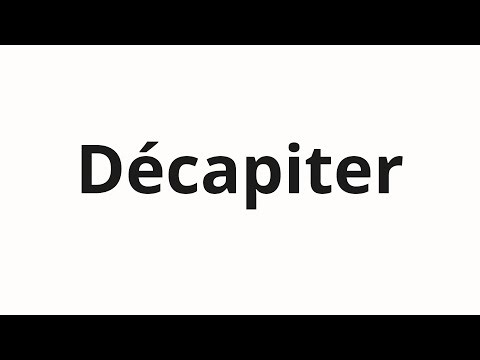 How to pronounce Décapiter