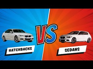 Hatchback vs Sedan: Which Car is Right for You?