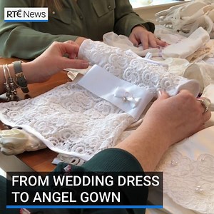 767K views · 11K reactions | "The gown, to me, became very, very important because it’s the one time you’ll get to dress your baby.” Charity appeals for a permanent location to store donated wedding dresses, which they use to make 'Angel Gowns'. | RTÉ News | Facebook