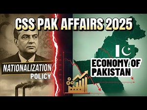 Nationalization Policy & Economy of Pakistan Explained | CSS Pakistan Affairs 2025