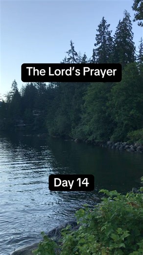 The Lord’s Prayer - Day 14
