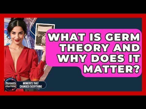 What Is Germ Theory And Why Does It Matter? - Moments That Changed Everything