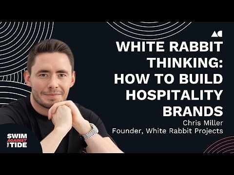 Ep073 – Chris Miller, CEO, White Rabbit Projects | How To Build Hospitality Brands | SATT