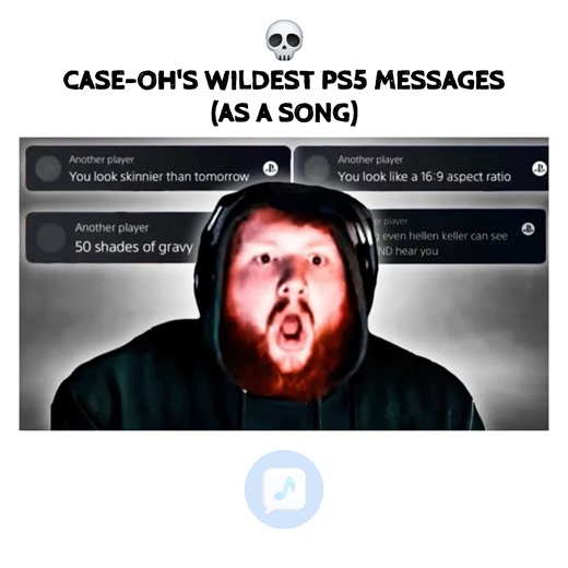 CaseOh's wildest PS5 messages (as a song)