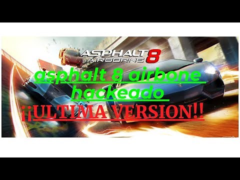 Asphalt 8 hackeado (CON MONEDAS Y AUTOS ILIMITADOS) ULTIMA VERSION HASTA EL MOMENTO!!!