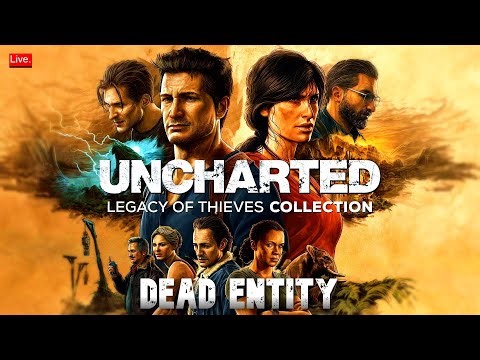 Uncharted: Legacy of Thieves || DEAD ENTITY