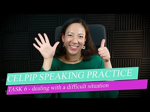 Task 6 - CELPIP speaking - dealing with a difficult situation