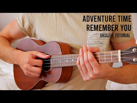 Adventure Time - Remember You EASY Ukulele Tutorial With Chords / Lyrics