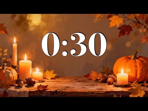 30 Second Thanksgiving Timer 🕯️ Cozy Fall Table with Piano & Acoustic Guitar Music | Focus or Study