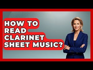 How To Read Clarinet Sheet Music? - The Musician Encyclopedia