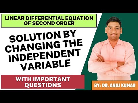 LINEAR DIFFERENTIAL EQUATION OF SECOND ORDER | SOLUTION BY CHANGING THE INDEPENDENT VARIABLE