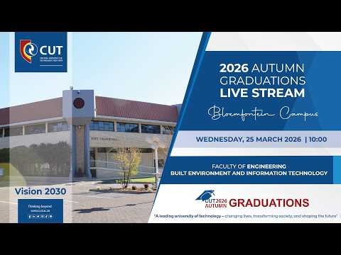 CUT 2026 Graduations- Bloemfontein Campus - FEBIT - SESSION 1- 10H00