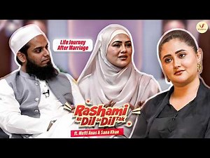 Sana Khan ki Life Journey After Marriage - Sana Khan & Mufti Anas Saiyad - Rashami Ke Dil se Dil Tak