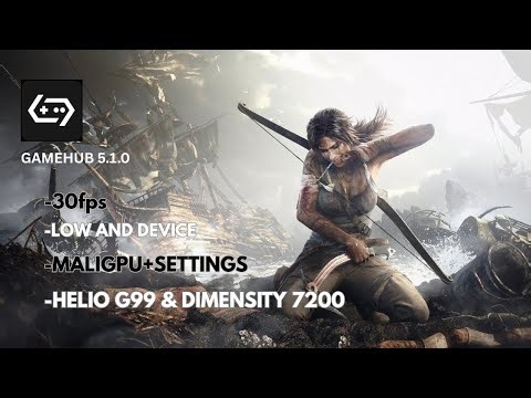 Tomb Raider 2013 GOTY Gamehub v5.1.0 - Helio G99 & Dimensity 6080 + Settings