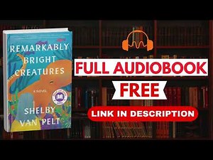 Remarkably Bright Creatures by Shelby Van Pelt [Full Audiobook Free]