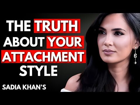 Attachment Styles Explained: Why You Love the Way You Do | Sadia Khan Psychology