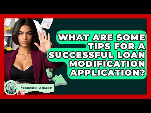What Are Some Tips For A Successful Loan Modification Application? - Your Bankruptcy Advisors