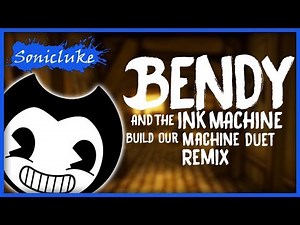Bendy and the Ink Machine - Build Our Machine Duet Remix