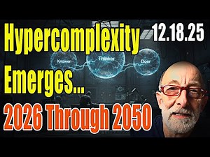 Clif High Shows Update 12.18.25 Hypercomplexity Emerges...2026 Through 2050