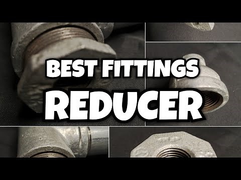 FITTINGS REDUCER? BEST REDUCER TO USE!