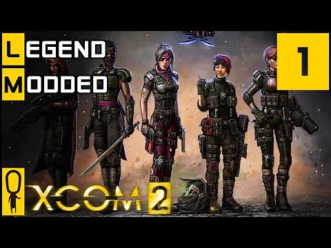 XCOM 2 - Part 1 - The New Class! - Let's Play - XCOM 2 [Season 2 Legend Modded]