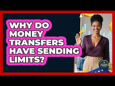 Why Do Money Transfers Have Sending Limits?