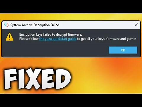 How to Fix Encryption Keys Failed to Decrypt Firmware Yuzu Error - System Archive Decryption Failed