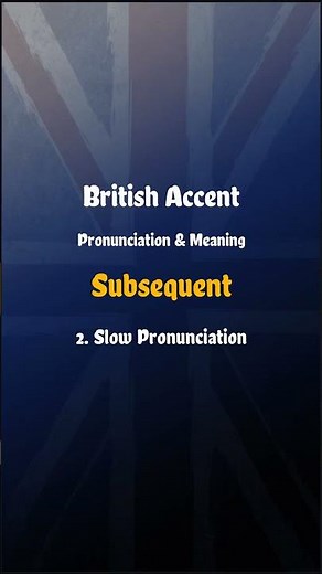 Subsequent Pronunciation & Meaning British English #english #pronunciation #britishaccent