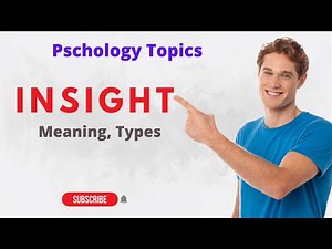 Insight- Types of Insight/ Psychology Definition of Insight/ Insight definition