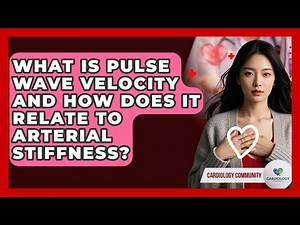 What Is Pulse Wave Velocity And How Does It Relate To Arterial Stiffness? - Cardiology Community