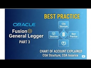 Oracle Fusion General Ledger Part 3 | COA Best Practices | COA Structure & Instance Explained