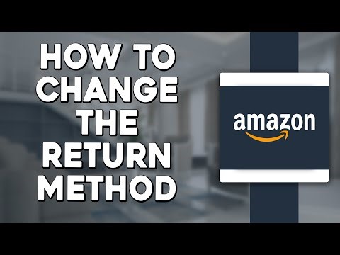 How To Change The Return Method On Amazon (Quick & Easy)