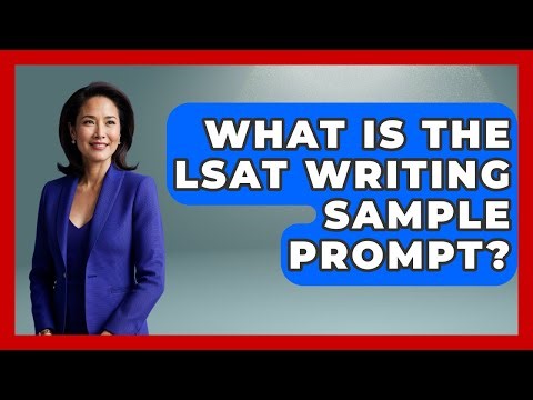 What Is The LSAT Writing Sample Prompt? - Law School Prep Hub