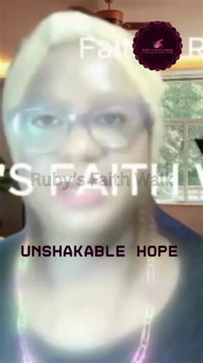 Unshakable Hope | #rubysfaithwalk #FaithJourney #PurposeDriven #Overcomer