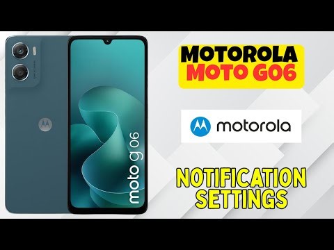 Motorola Moto G06 Notification Settings | How to Enable & Customize Notifications