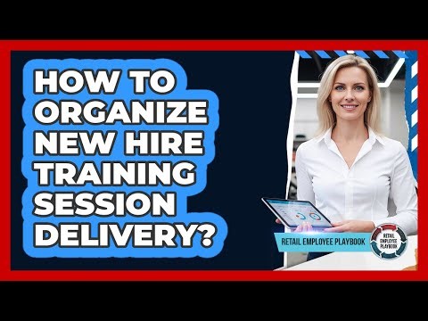 How To Organize New Hire Training Session Delivery?
