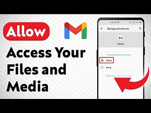 How To Allow Gmail Access Your Files and Media (Updated)