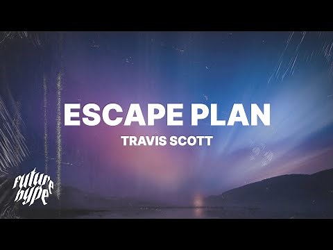 Travis Scott - ESCAPE PLAN (Lyrics)