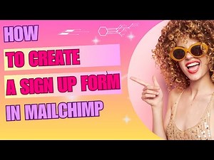 How to Create a Sign Up Form in Mailchimp