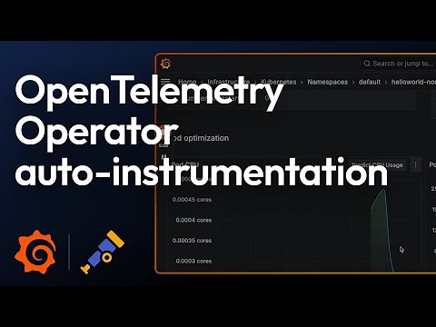 How to Configure the OpenTelemetry Operator With Your Kubernetes Cluster | Tutorial | Grafana